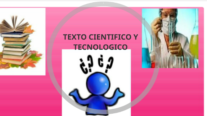 TEXTO CIENTIFICO Y TECNOLOGICO by leslie vanessa soto leon on Prezi