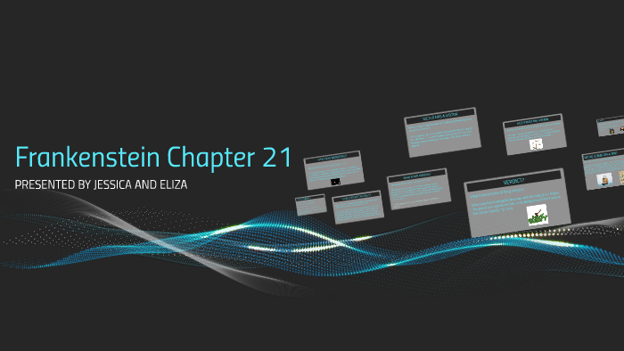 Frankenstein Chapter 21 by jessica bodera on Prezi