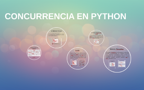 CONCURRENCIA EN PYTHON by Cynthia Tatiana Valeriano Argandoña on Prezi