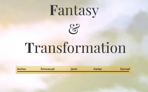 Fantasy & Transformation by Karlee Foster