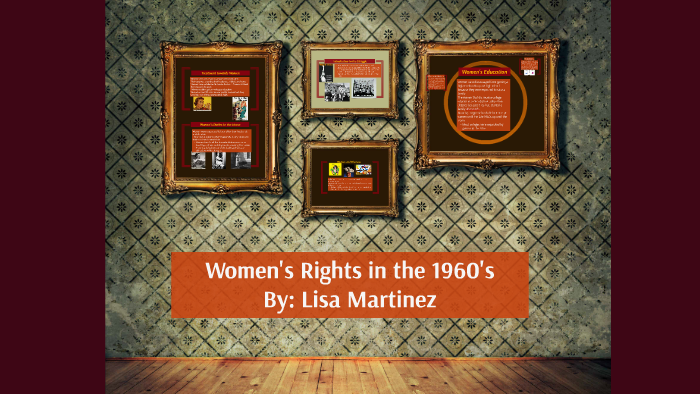 Women's Rights in the 1960's by lisa martinez on Prezi