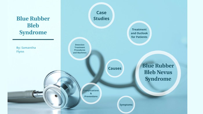 Blue Rubber Bleb Nevus Syndrome by Samantha Flynn on Prezi