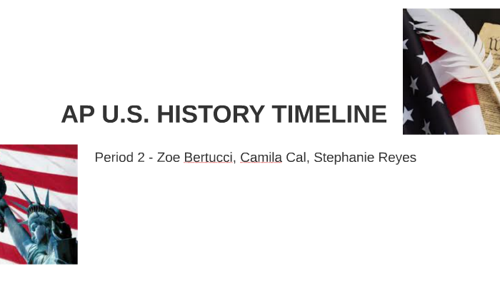 AP U.S. HISTORY TIMELINE by Camila Cal on Prezi