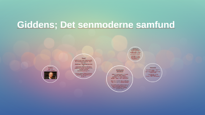 Giddens; Det senmoderne samfund by Belinda Kristensen on Prezi