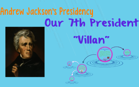 Andrew Jackson's Presidency Prezi by on Prezi