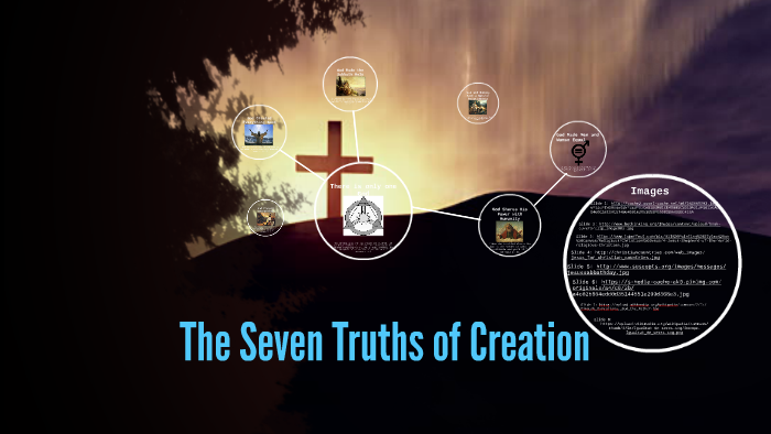 The Seven Truths of Creation by Sabrina Brady on Prezi