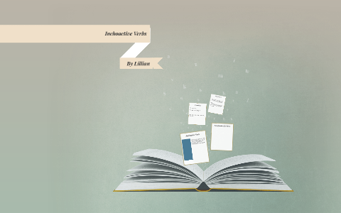 Inchoative Verb by Lillian Sims on Prezi