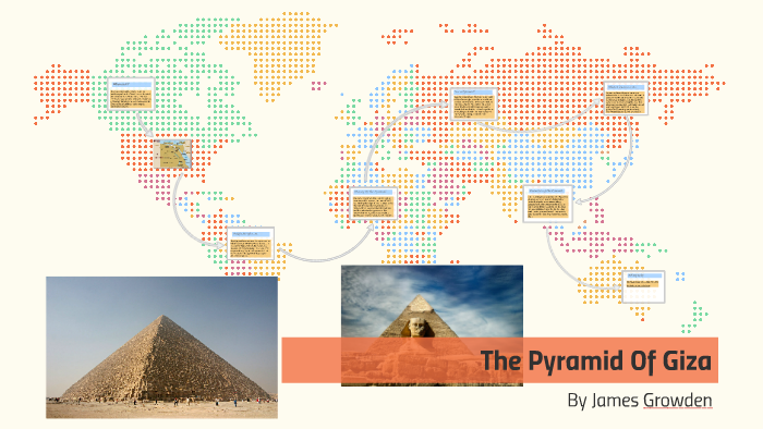 The Pyramid Of Giza by James Growden on Prezi