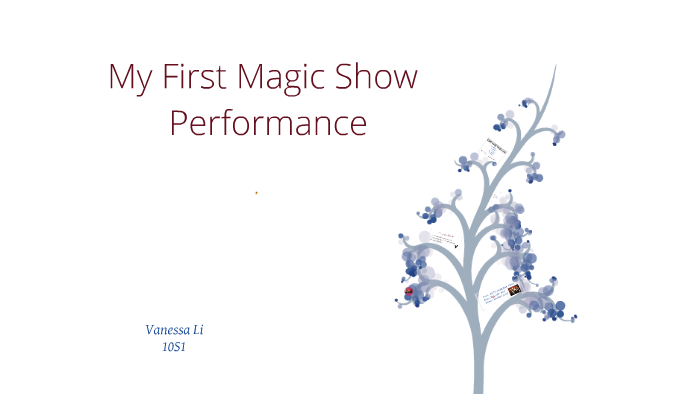 My First Magic Show Performance by Vanessa Li on Prezi