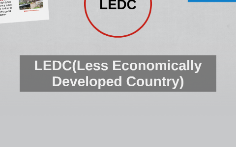 LEDC(Less Economically Developed Countries) by hanan mohammed on Prezi