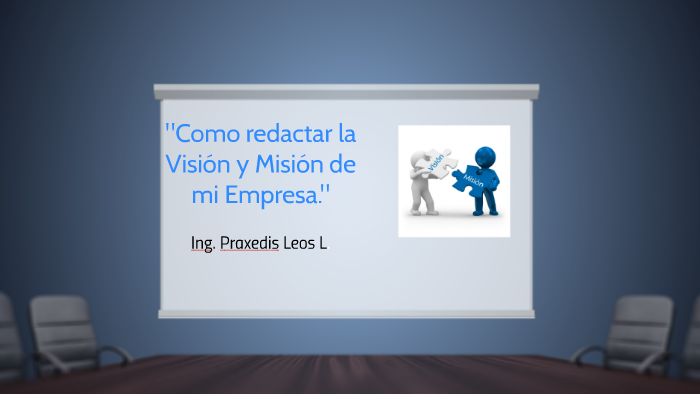 Como redactar la Visión y Misión de mi empresa by Prax Leos on Prezi