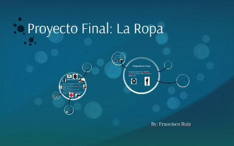 Proyecto Final: La Ropa by Francisco Ruiz on Prezi