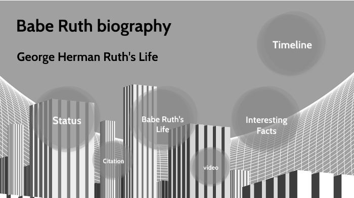 Babe Ruth Biography by Taekyung Cho on Prezi