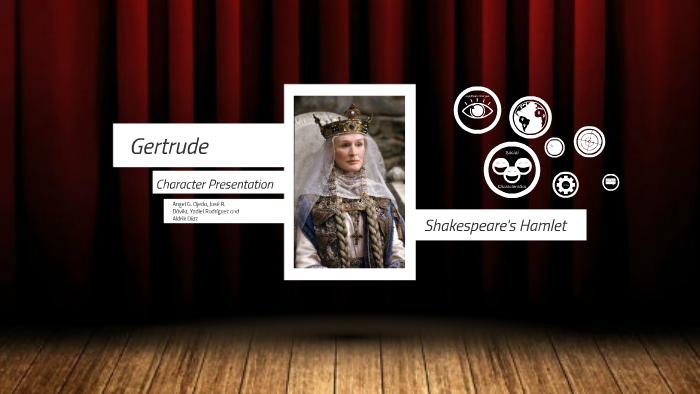 Hamlet: Gertrude Character Presentation by Yadiel Rodriguez on Prezi