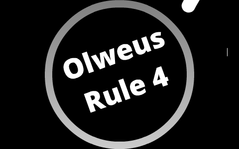 Olweus Lesson Rule 4 by Rodney Sherman on Prezi