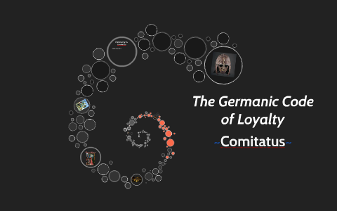 The Germanic Code of Loyalty by hannah woodward on Prezi