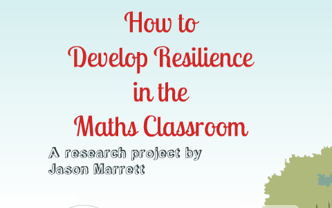 Developing Mathematical Resilience by Jason Marrett on Prezi