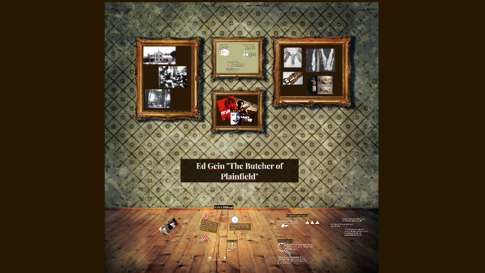 Ed Gein "The Butcher of Plainfield" by Rachel Adducci on Prezi