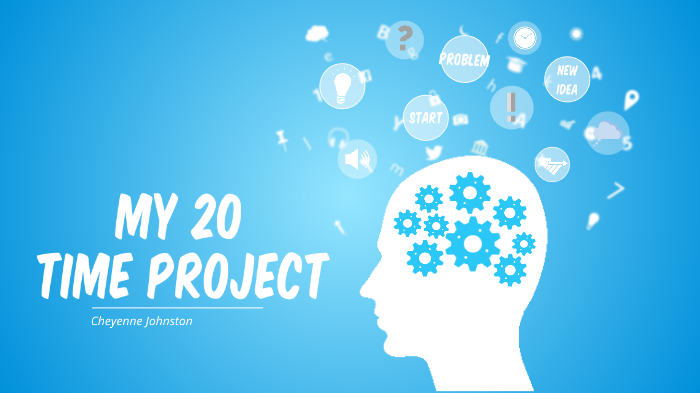 My 20 Time Project by Cheyenne Johnston on Prezi