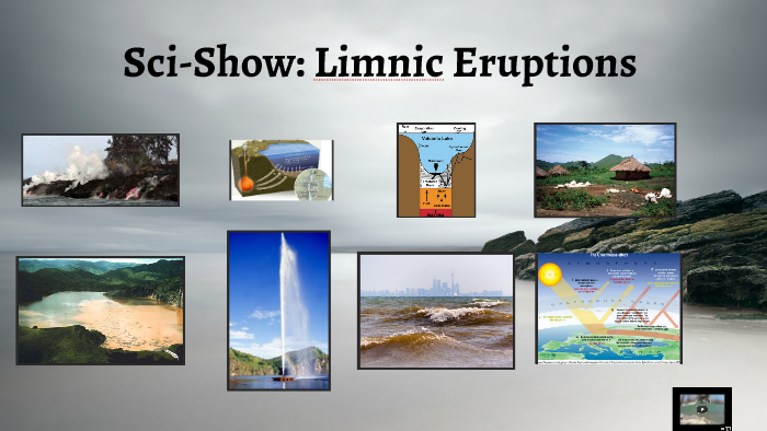 Sci-Show: Limnic Eruptions by Hannah Ng on Prezi