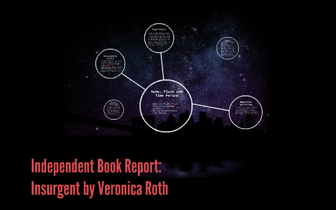 Independent Book Report: Insurgent by Isabella McArdle on Prezi