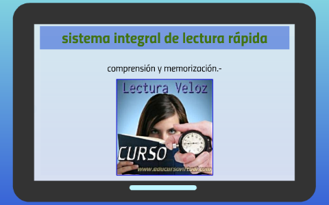 sistema integral de lectura rápida by Martinez Isidro on Prezi