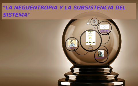 *LA NEGUENTROPIA Y LA SUBSISTENCIA DEL SISTEMA* by monse olvera meza on ...