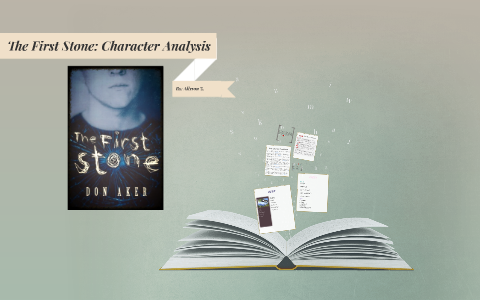 The First Stone: Character Analysis by Allyson Z on Prezi