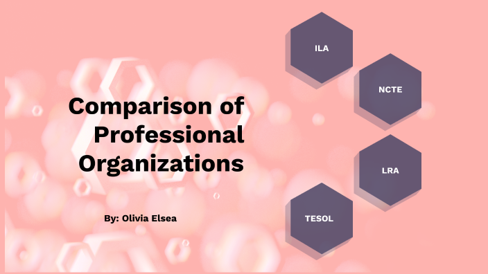 Comparison of Professional Organizations by olivia elsea on Prezi