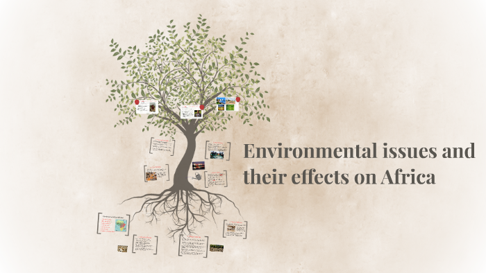 Environmental issues and their effects on Africa by Declan Viegas on Prezi