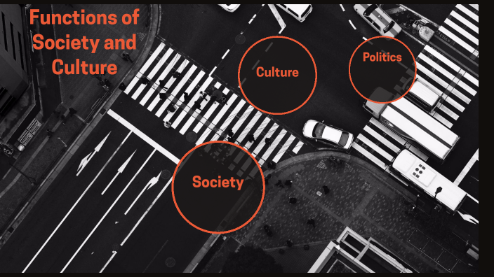 Functions of Society and Culture by rodrigo lofredo on Prezi