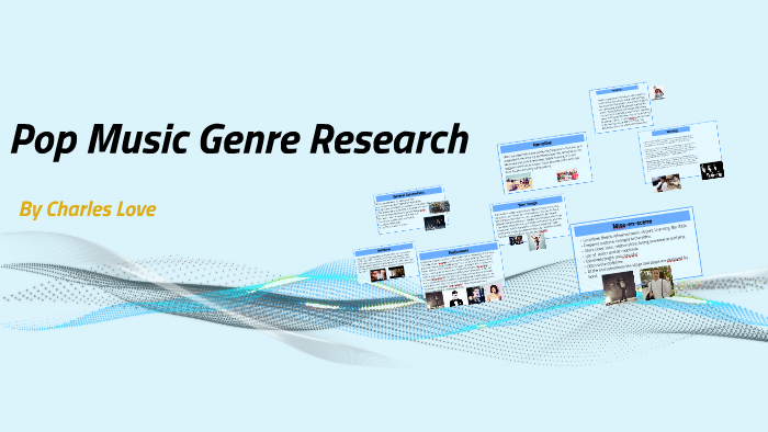 Pop Music Genre Research by Charles Love on Prezi