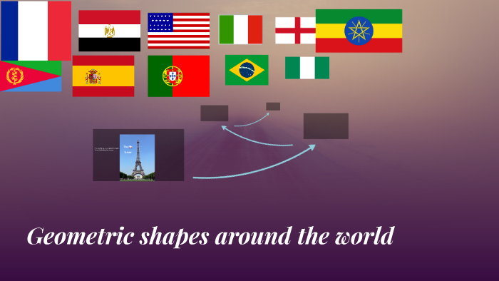 Geometric shapes around the world by Luoal Araya on Prezi