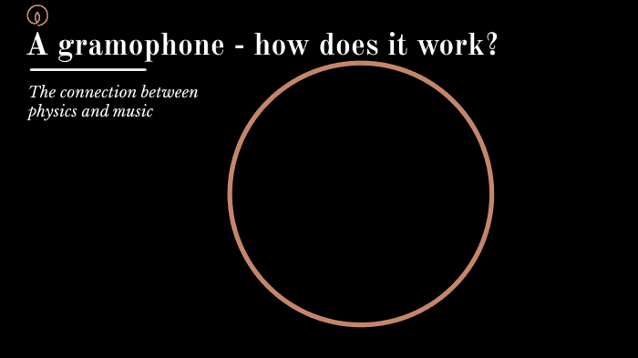 How does a gramophone work? by Agata Krajewska on Prezi