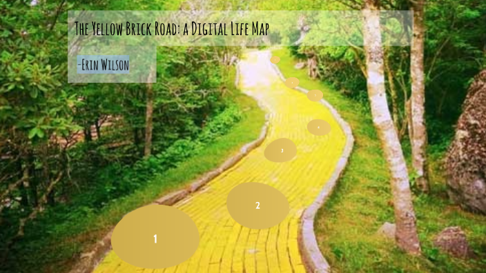 Digital Life Map- Yellow Brick Road by Erin Wilson on Prezi