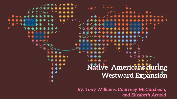 Native Americans during Westward Expansion by Elizabeth Arnold on Prezi