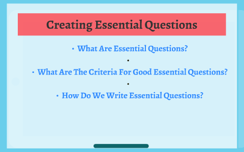 Creating Essential Questions by Suzan Nelson on Prezi