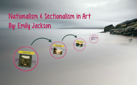 Nationalism & Sectionalism in Art by Emily Jackson