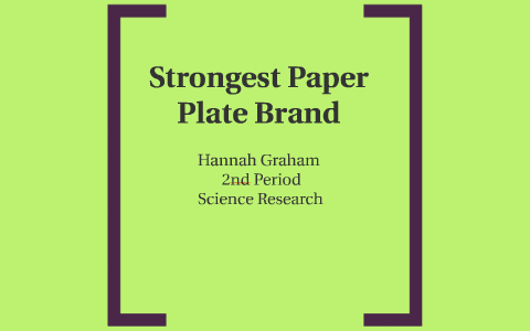 Strongest Paper Plate Brand by Hannah Graham on Prezi