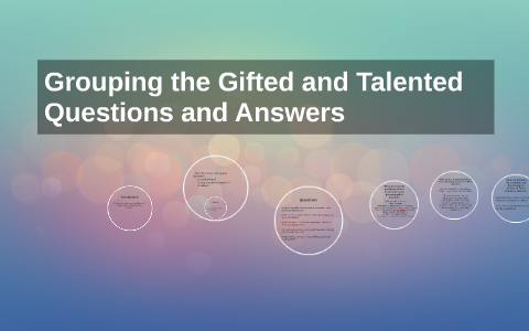 Grouping the Gifted and Talented by Samantha Angell on Prezi