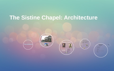 The Sistine Chapel: Architecture by Kristine Bravo on Prezi