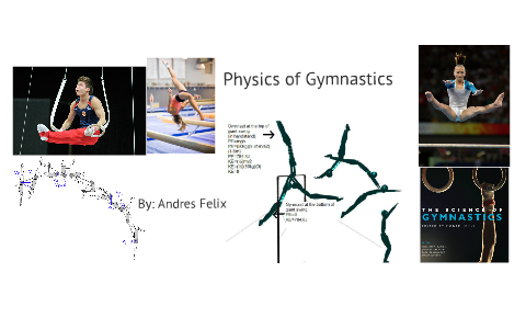 Physics of Gymnastics by Andres Felix on Prezi