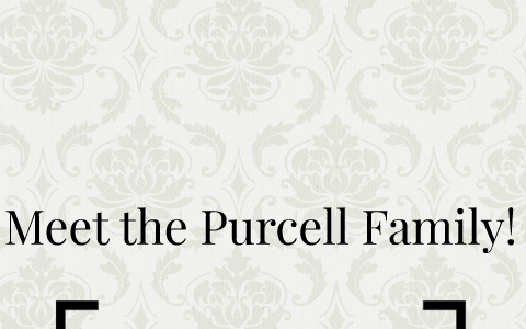 Meet the Purcell Family! by Rachel Purcell on Prezi