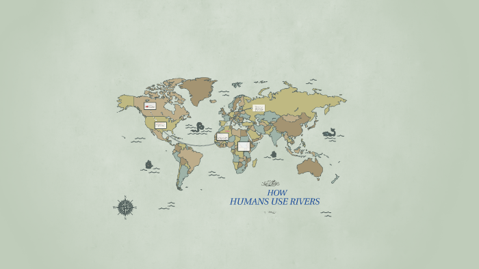 HOW HUMANS USE RIVERS by Cut Mina on Prezi