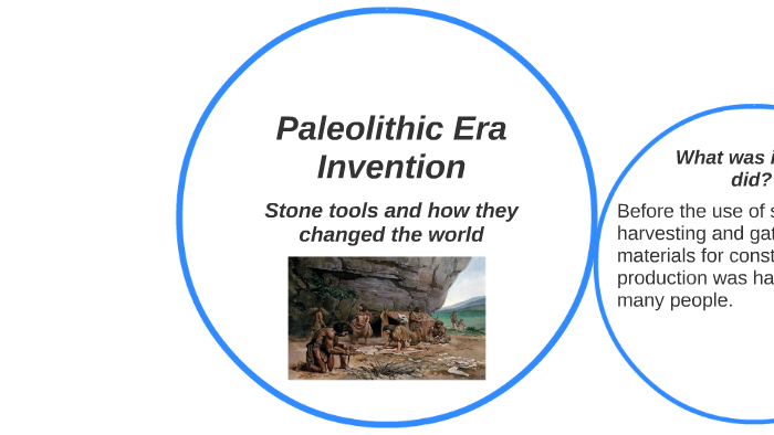 Paleolithic Era Inventions by Owen Lawler on Prezi