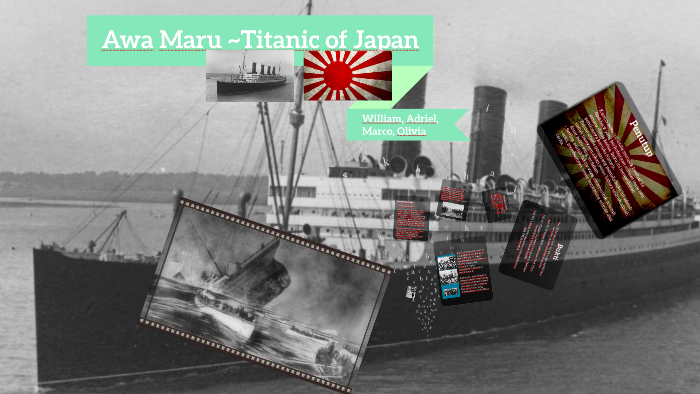 Awa Maru ~The Titanic of Japan~ by WIlliam Lubiantoro on Prezi