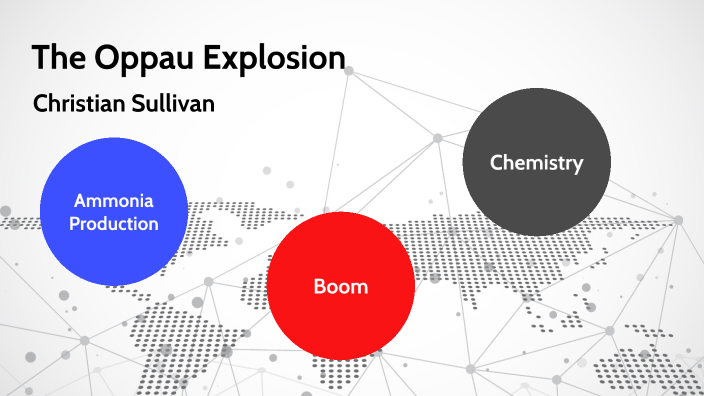 The Oppau Explosion by Christian Sullivan on Prezi