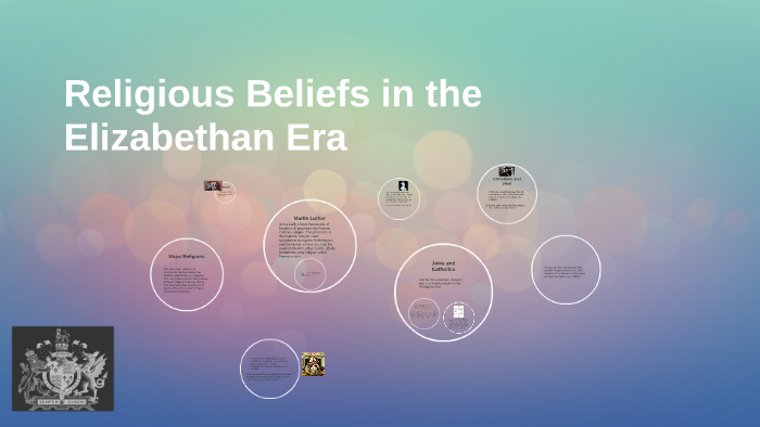 Religious Beliefs in the Elizabethan Era by Ronnie Newcomer on Prezi