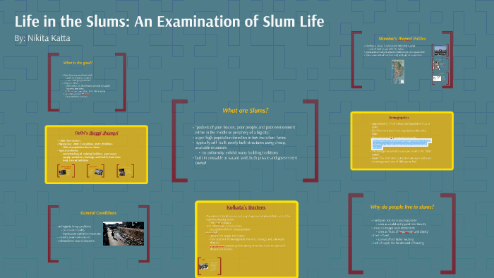 Life in the Slums: An Examination of Slum Life by Nikita Kata on Prezi