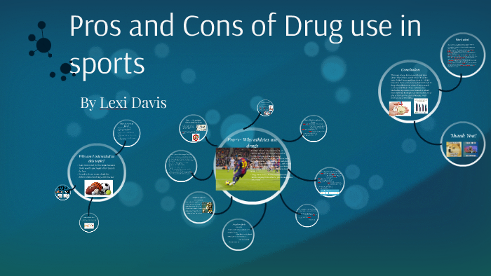 pros and cons of Drug use in sports by Lexi Davis on Prezi
